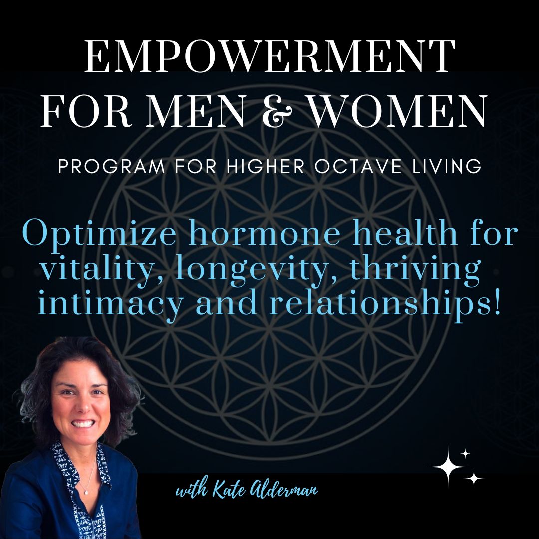 Empowerment for Men & Women - Optimize Hormone Health for Vitality, Longevity, Thriving Intimacy ...